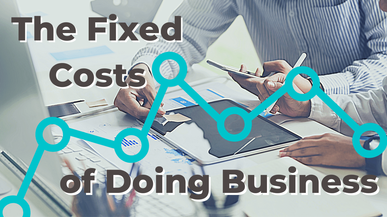 The Fixed Costs of Doing Business – System Tinker